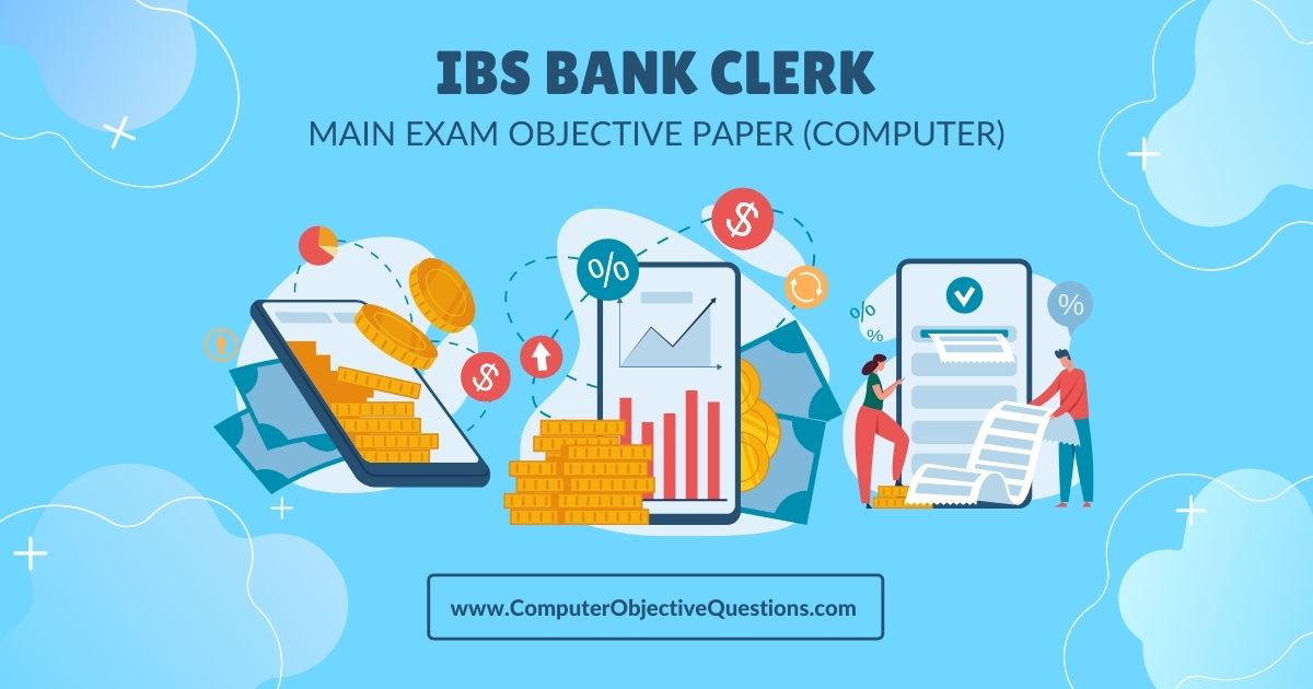 IBS बैंक क्लर्क CWE (मुख्य परीक्षा) | Computer Objective Questions